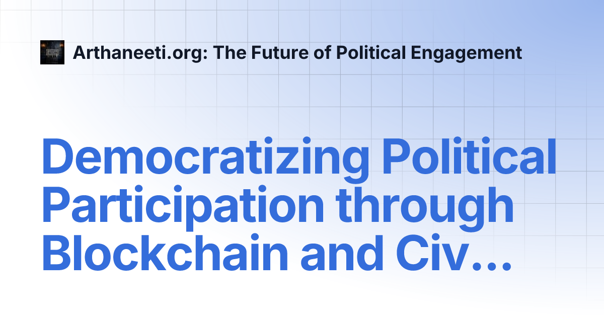 Democratizing Political Participation through Blockchain and Civic ...