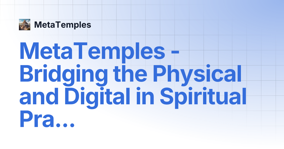 MetaTemples - Bridging the Physical and Digital in Spiritual Practices ...